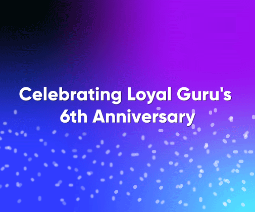 Celebrating Loyal Guru's 6th Anniversary